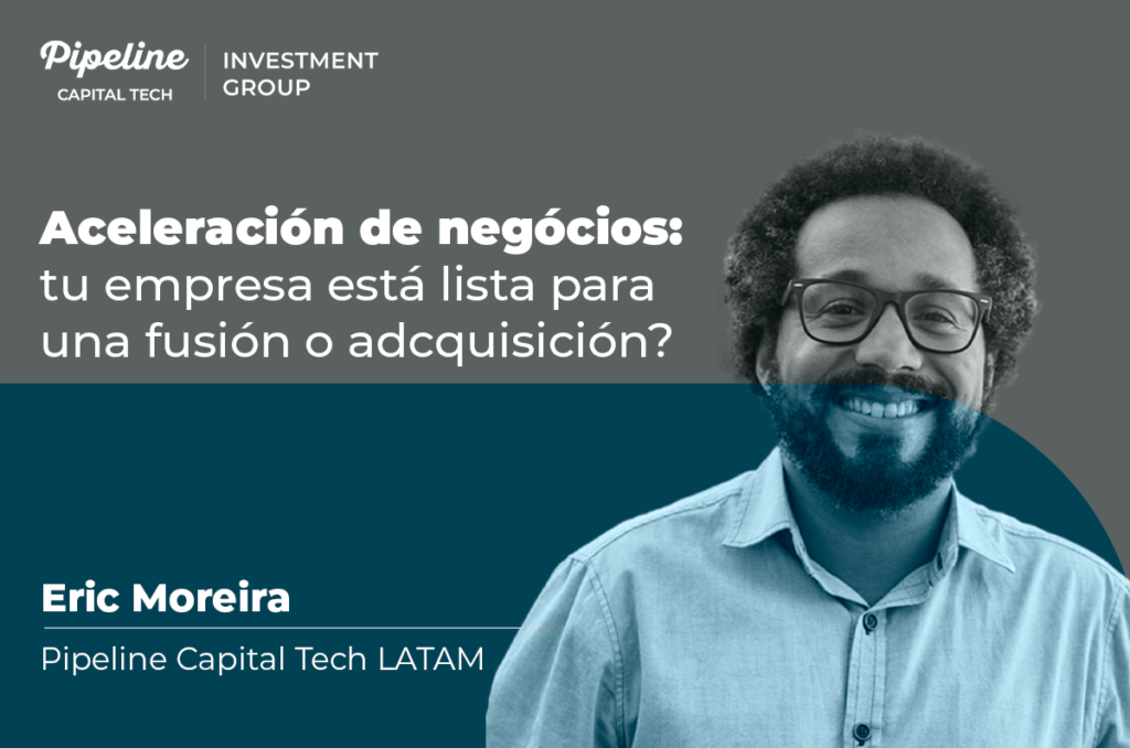 Aceleración de negócios: tu empresa está lista para una fusión o adcquisición? - Pipeline ...