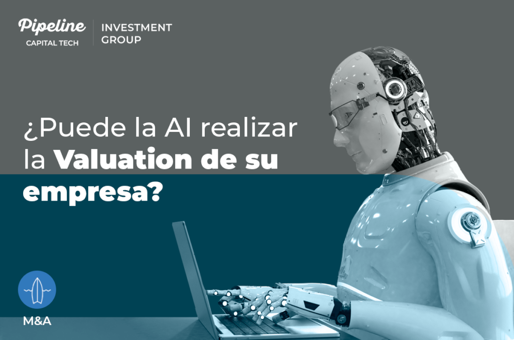 ¿Puede la AI Realizar la Valuation de su Empresa? - Pipeline Capital • Capital Tech Driven