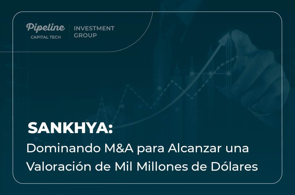 El Gran Salto Estratégico de Sankhya: Dominando M&A para Alcanzar una Valoración de Mil Millones ...