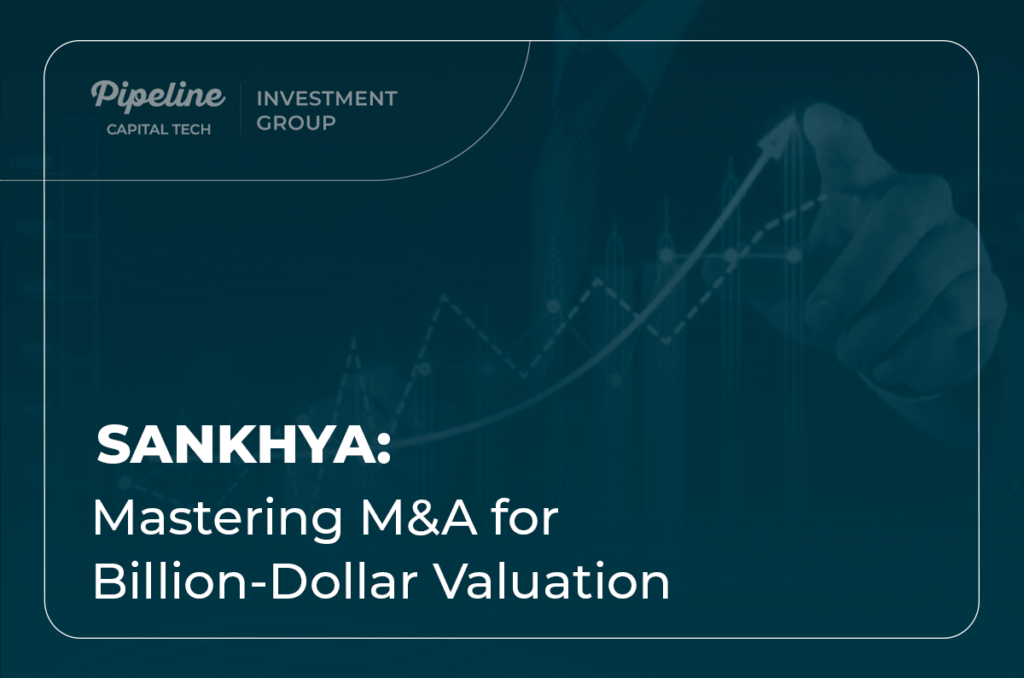 Sankhya's Strategic Leap: Mastering M&A for Billion-Dollar Valuation - Pipeline Capital ...