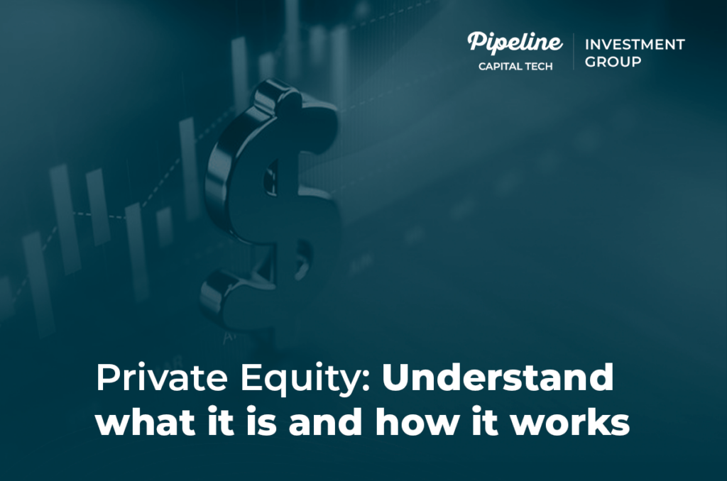 Private Equity: Understand what it is and how it works - Pipeline ...