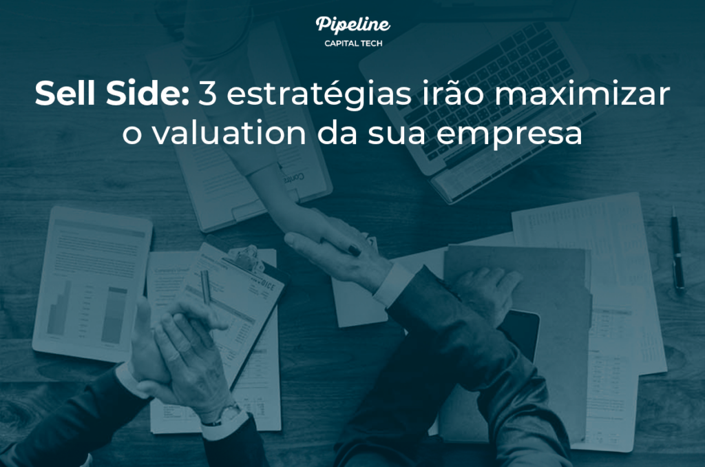 Sell Side: 3 estratégias irão maximizar o valuation da sua empresa ...