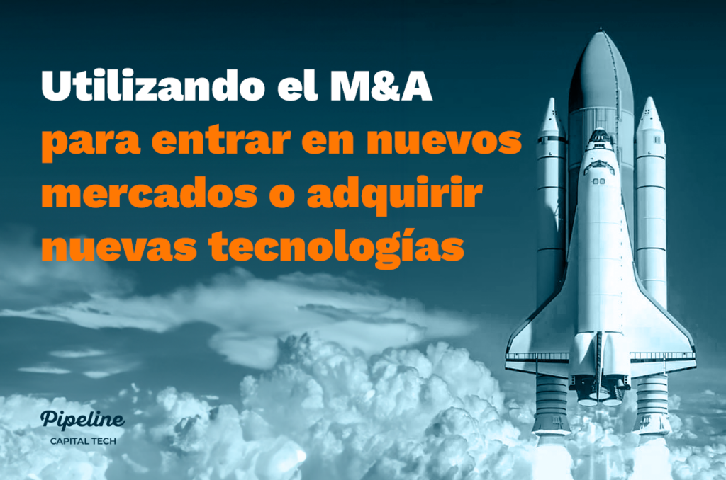 Utilizar M&A para entrar en nuevos mercados o adquirir nuevas tecnologías - Pipeline Capital ...