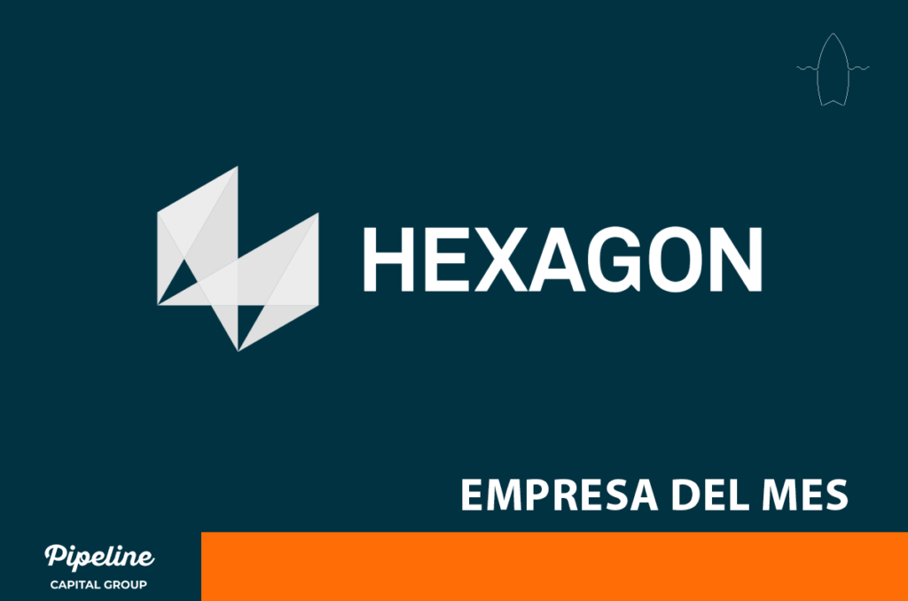 Hexagon: Empresa del Mes - Pipeline Capital • Capital Tech Driven
